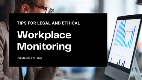 Tips For Legal And Ethical Workplace Monitoring Polonious Tips For Legal And Ethical Workplace Monitoring Polonious