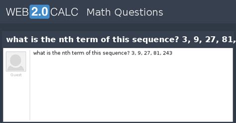 view question what is the nth term of this sequence 3 9 27 81 243