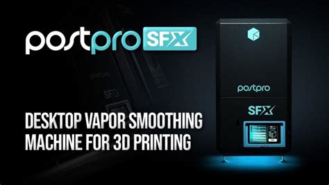 Jas Singh On Linkedin Postpro Sfx Desktop Vapor Smoothing Machine For 3d Printing