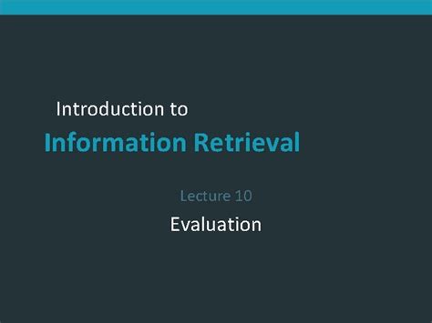 Introduction To Information Retrieval Lecture 10 Evaluation Introduction