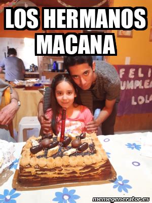 Meme Personalizado Los Hermanos Macana 33091817
