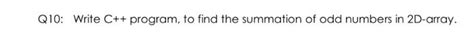 Solved Q10 Write C Program To Find The Summation Of Odd