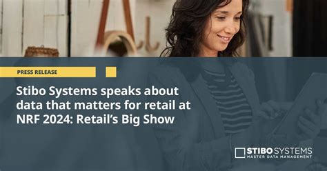 Stibo Systems Speaks About Data That Matters For Retail At Nrf 2024 Retails Big Show Stibo