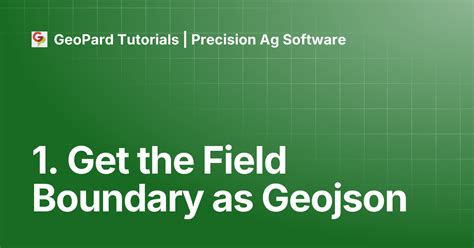 1 get the field boundary as geojson geopard tutorials precision ag