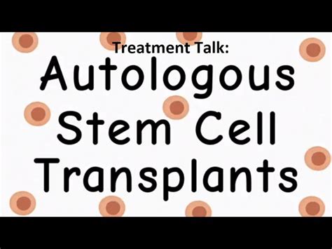 Treatment Talk Autologous Stem Cell Transplant