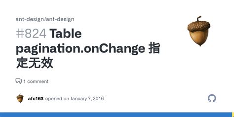 Table pagination onChange 指定无效 Issue ant design ant design GitHub