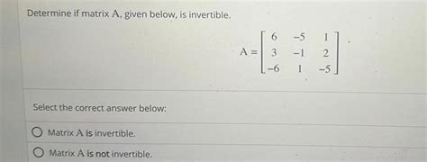 Answered Determine If Matrix A Given Below Is Invertible Select The
