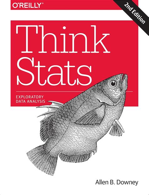Think Stats Exploratory Data Analysis Downey Allen B 9781491907337