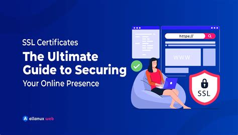 Ssl Certificates Guide To Securing Your Online Presence