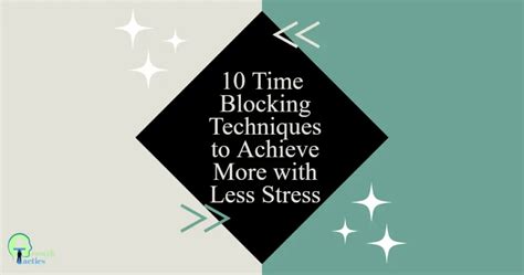 Time Blocking Techniques To Achieve More With Less Stress