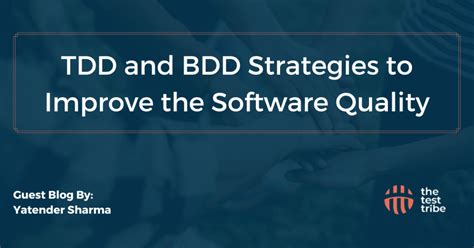 Tdd And Bdd Strategies To Improve Software Quality The Test Tribe