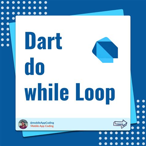 what is do while loop in dart dart mobile app coding