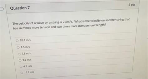 solved 1 pts question 7 the velocity of a wave on a string