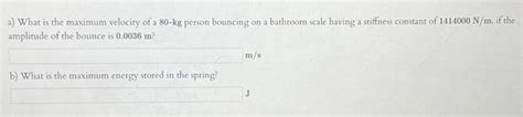 Solved A What Is The Maximum Velocity Of A Kg Person Chegg