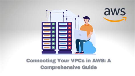 connecting your vpcs in aws a comprehensive guide bits lovers