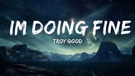 Troy Good Im Doing Fine Lyrics 30 Mins Top Vibe Music Youtube
