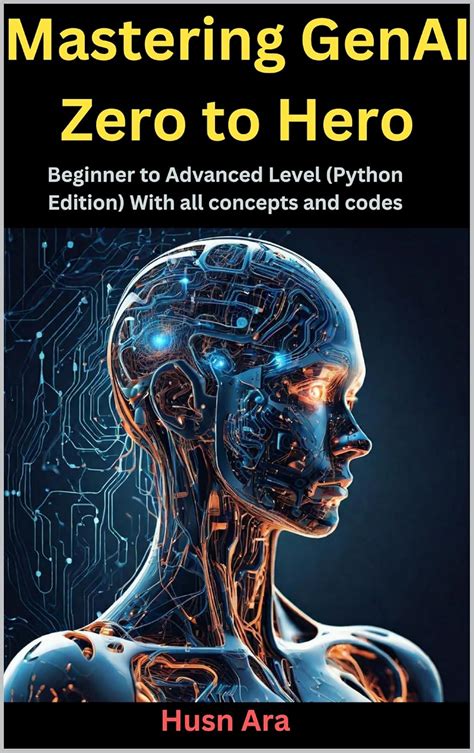 Mastering Genai Zero To Hero Beginner To Advanced Level Python Edition With All
