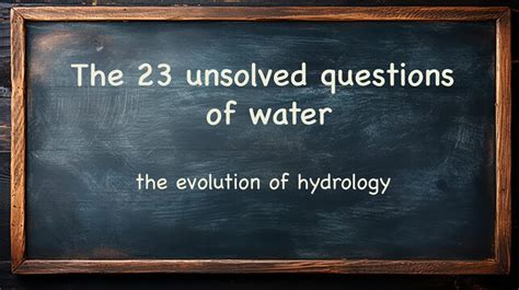 The Unsolved Questions Of Water The Evolution Of Hydrology