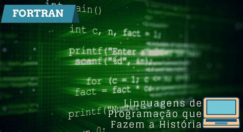 Fortran Linguagens De Programação Que Fazem A História Celso Kitamura
