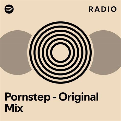 Pornstep Original Mix Radio Playlist By Spotify Spotify