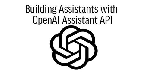 Master Openai Assistant Api Build Cutting Edge Assistants Tertiary