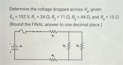 Solved Determine The Voltage Dropped Across R4