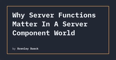 Why Server Functions Matter In A Server Component World
