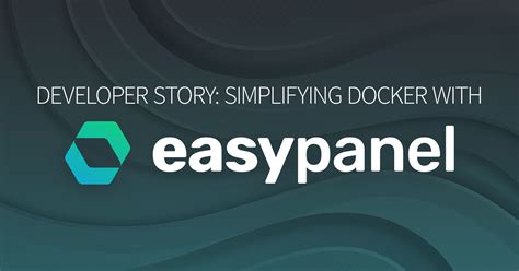 developer story simplifying docker with easypanel akamai