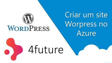 Criar Um Site Wordpress Nativo Do Azure 4future