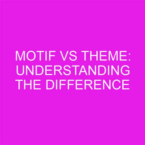 Motif Vs Theme Understanding The Difference Differencess