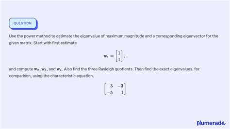 Solveduse The Power Method To Estimate The Eigenvalue Of Maximum
