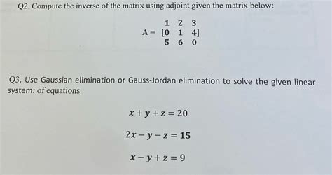 solved q2 ﻿compute the inverse of the matrix using adjoint