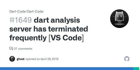 Dart Analysis Server Has Terminated Frequently Vs Code · Issue 1649