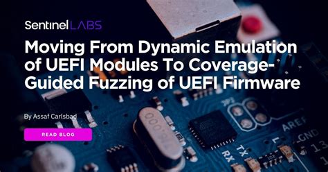 Moving From Dynamic Emulation Of Uefi Modules To Coverage Guided Fuzzing Of Uefi Firmware
