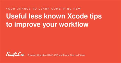 Useful Less Known Xcode Tips To Improve Your Workflow Swiftlee