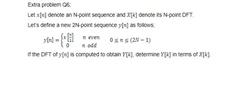 Solved Extra Problem Q6 Let X N Denote An N Point Sequence