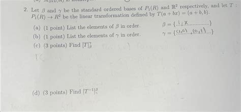 Solved Let β ﻿and γ ﻿be The Standard Ordered Bases Of P1r