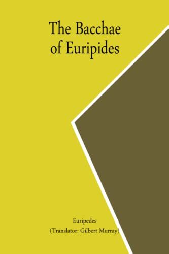 The Bacchae Of Euripides By Euripedes Goodreads