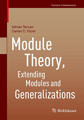 Module Theory Extending Modules And Generalizations Frontiers In Mathematics 1st Ed 2016