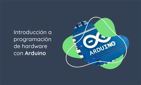 Introducción A Programación De Hardware Con Arduino