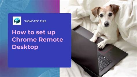 Helpwire On Linkedin How To Set Up And Use Chrome Remote Desktop A