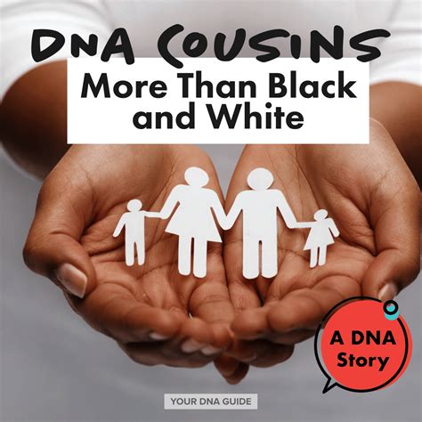 Dna Cousins More Than Black And White Your Dna Guide Diahan Southard