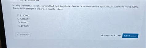 Solved In Using The Internal Rate Of Return Method The