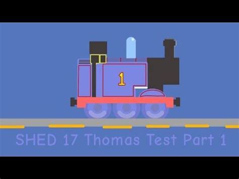 Shed 17 Thomas Test Youtube
