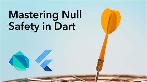 Mastering Null Safety In Dart A Practical Guide For Flutter Developers