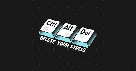 Ctrlaltdel Your Stress Keyboard Shortcut For Deleting Stress