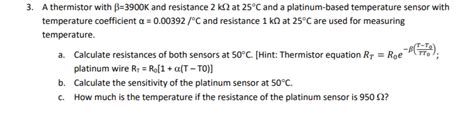 Solved 3 A Thermistor With β3900 K And Resistance 2kΩ At