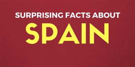 19 Surprising Facts To Strike Up A Conversation About Spain