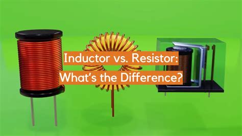 Inductor Vs Resistor Whats The Difference Electronicshacks