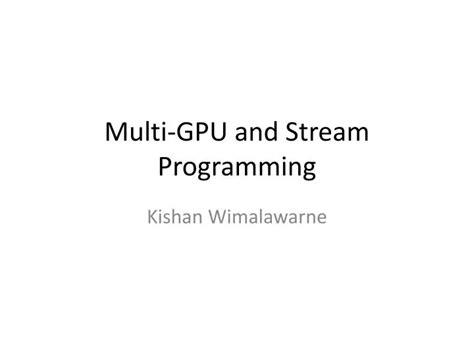 PPT Multi GPU And Stream Programming PowerPoint Presentation Free Download ID 2405519